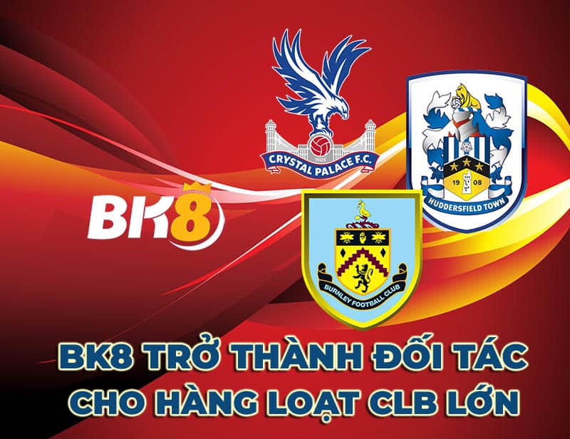 BK8 chính thức là đối tác Châu Á của hàng loạt CLB lớn - Link Nhà Cái